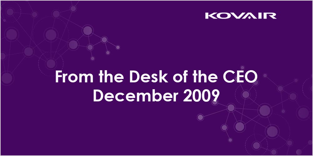 From the Desk of the CEO - December 2009 - Kovair Blog