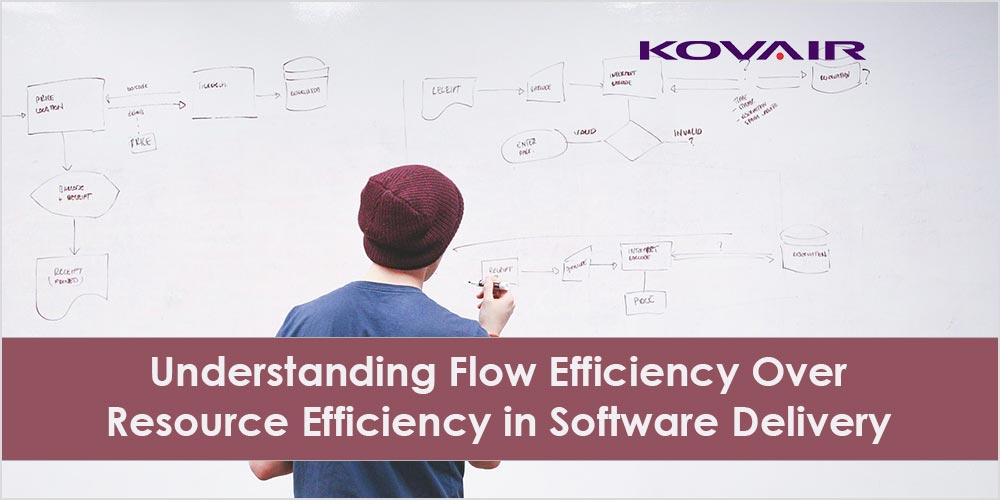 Flow Efficiency Over Resource Efficiency, Software Delivery - Kovair Blog