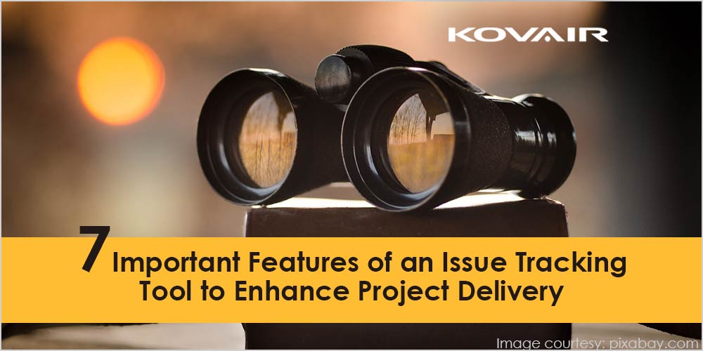 7 Important Features of an Issue Tracking Tool - Kovair Blog