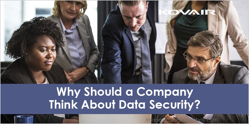Why Should a Company Think About Data Security? - Kovair Blog