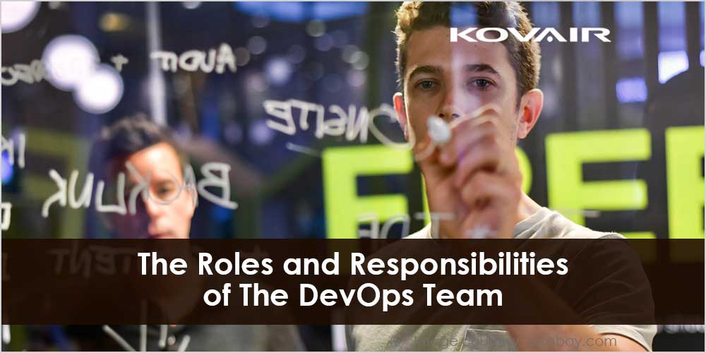 The Roles and Responsibilities of the DevOps Team - Kovair Blog