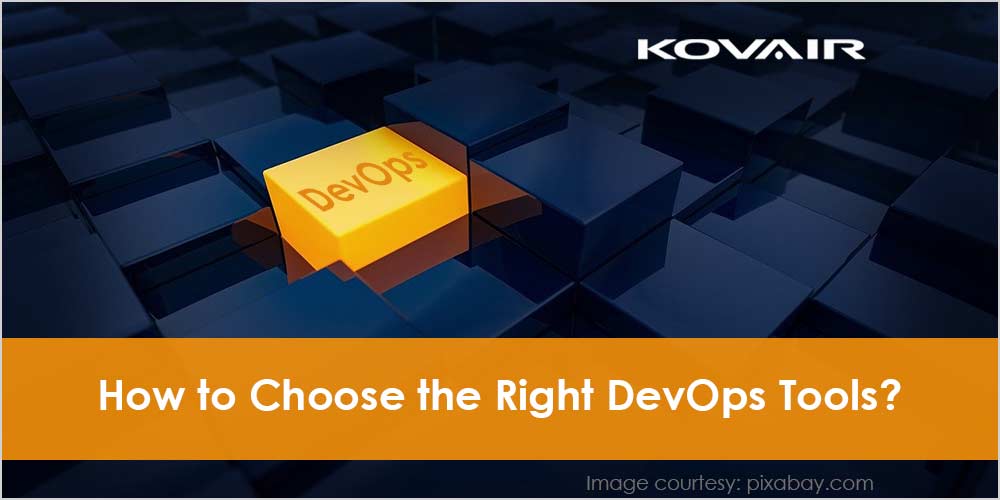 How to Choose the Right DevOps Tools? - Kovair Blog