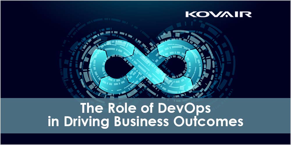 The Role of DevOps in Driving Business Outcomes - Kovair Blog