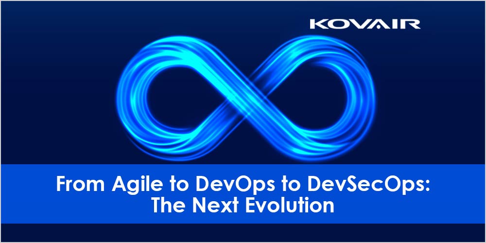 From Agile to DevOps to DevSecOps: The Next Evolution - Kovair Blog