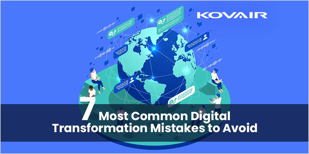 7 Most Common Digital Transformation Mistakes to Avoid - Kovair Blog