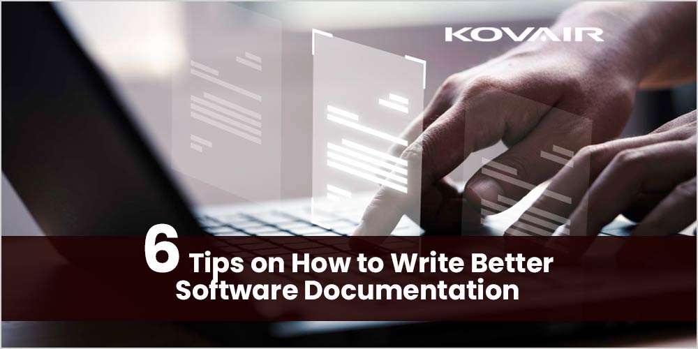 How to Write Better Software Documentation: 6 Tips - Kovair Blog