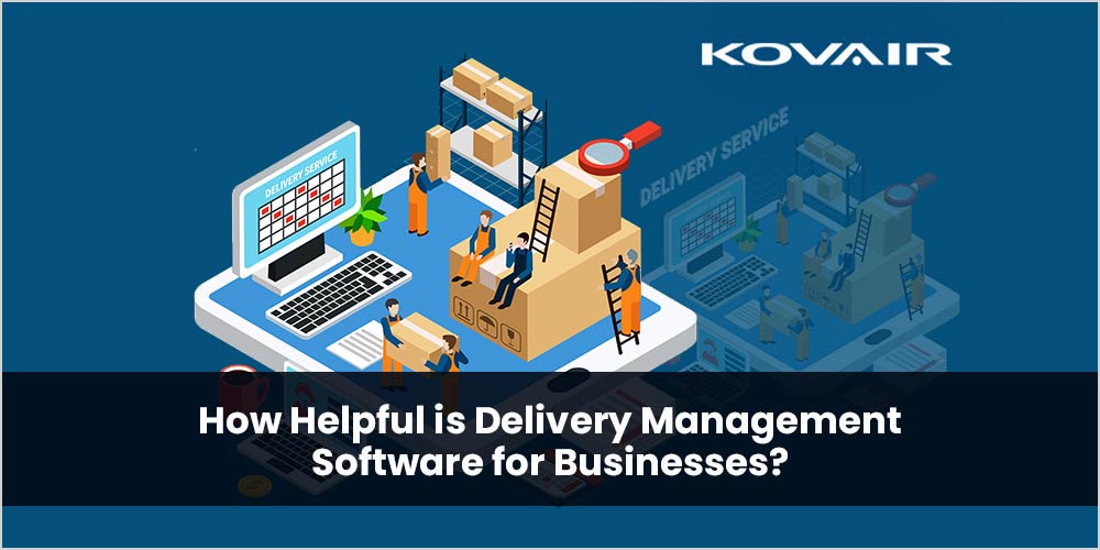 Delivery Management Software for Businesses - Kovair Blog
