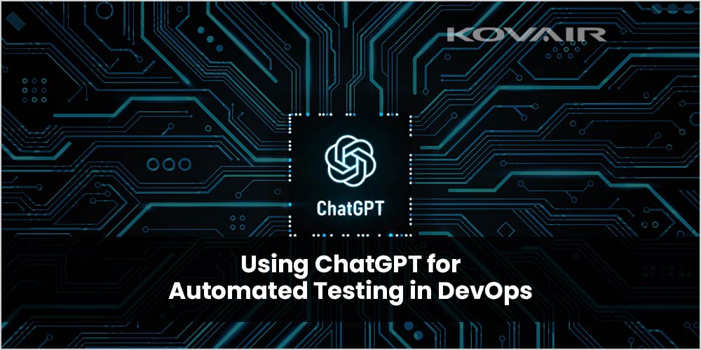 Using ChatGPT for Automated Testing in DevOps - Kovair Blog