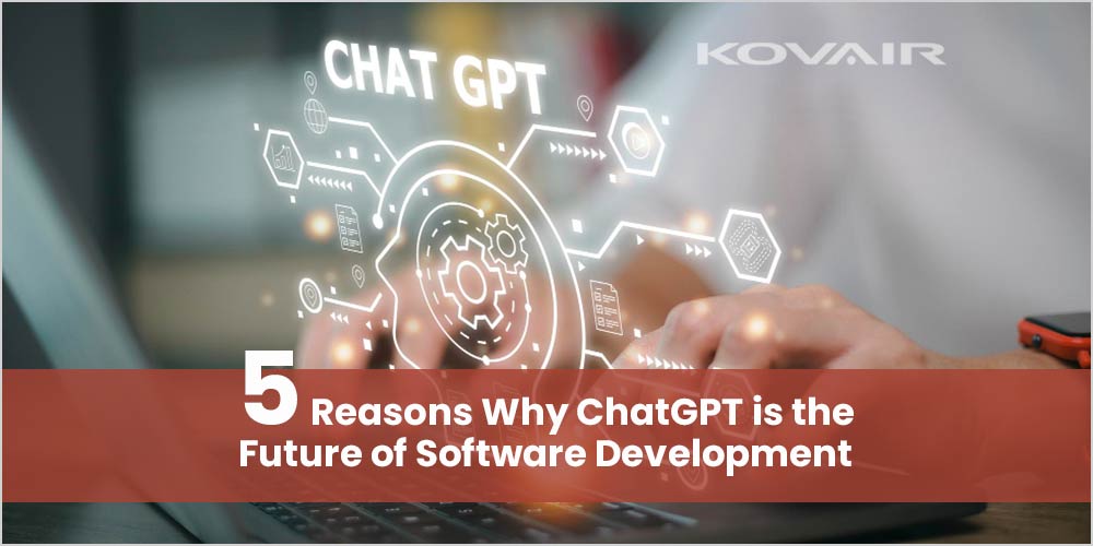 Why ChatGPT is the Future of Software Development - Kovair Blog