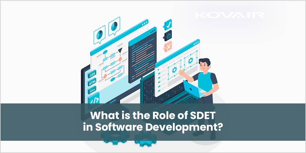 What is the Role of SDET in Software Development? - Kovair Blog