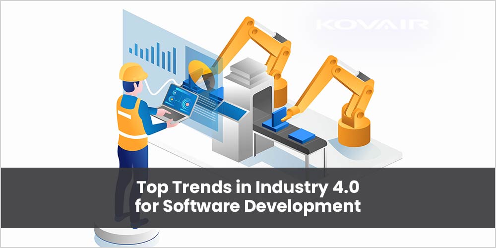 Top Trends in Industry 4.0 for Software Development - Kovair Blog