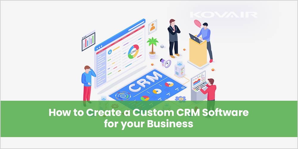 Creating Custom CRM Software for Business - Kovair Blog