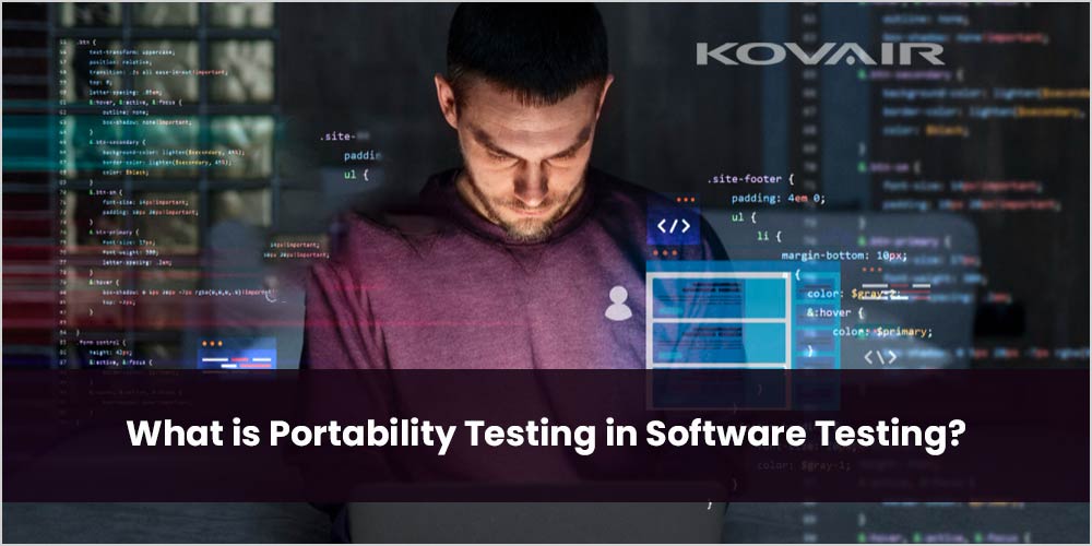 What is Portability Testing in Software Testing? - Kovair Blog