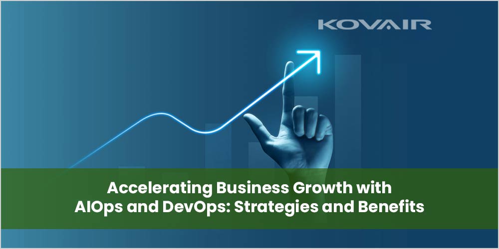 Accelerating Business Growth with AIOps & DevOps - Kovair Blog