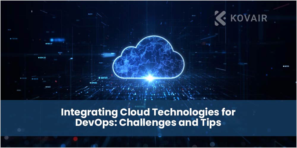 Integrating Cloud Technologies for DevOps: Challenges and Tips - Kovair Blog