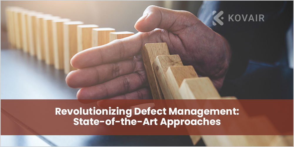 Revolutionizing Defect Management: State-of-the-Art Approaches - Kovair ...