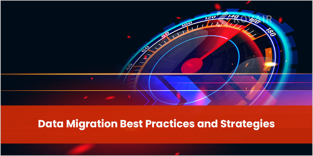 Data Migration Best Practices and Strategies - Kovair Blog