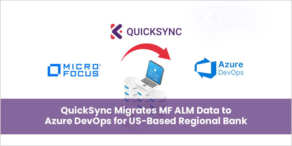 MF ALM to ADO Data Migration for US-Based Regional Bank - Kovair Blog