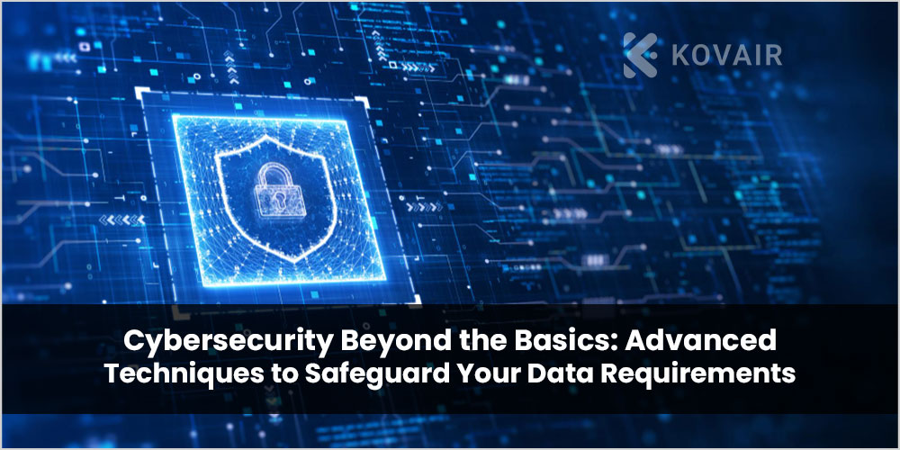Cybersecurity - Techniques to Safeguard Data Requirements - Kovair Blog