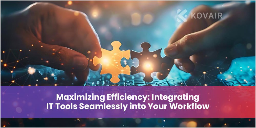 Integrating IT Tools Seamlessly into Your Workflow - Kovair Blog