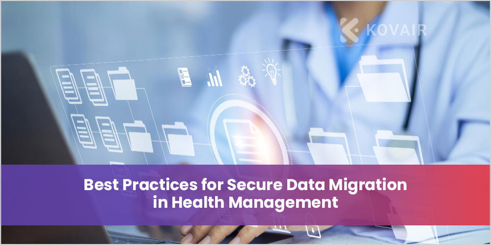Best Practices for Secure Data Migration in Health Management - Kovair Blog