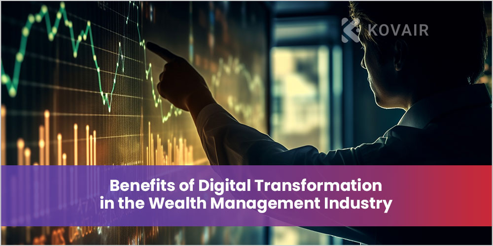 Digital Transformation in the Wealth Management Industry - Kovair Blog