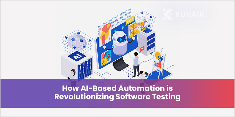 How AI-Based Automation is Revolutionizing Software Testing - Kovair Blog