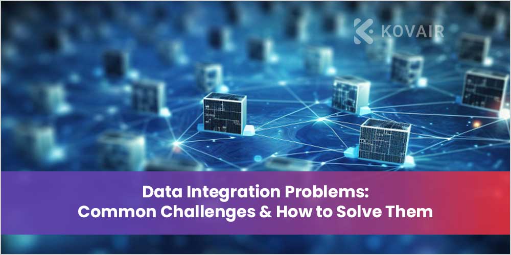 Data Integration Problems and Solutions - Kovair Blog