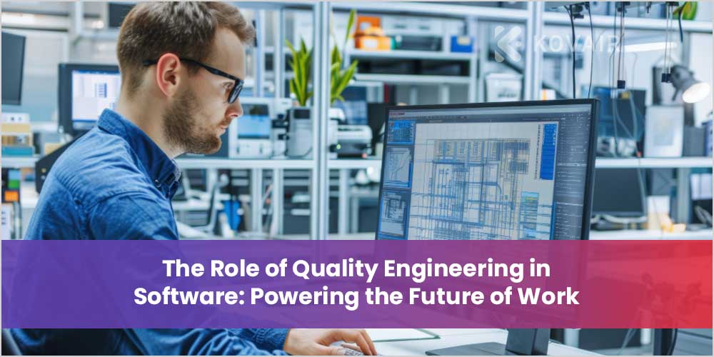 The Role of Quality Engineering in Software - Kovair Blog