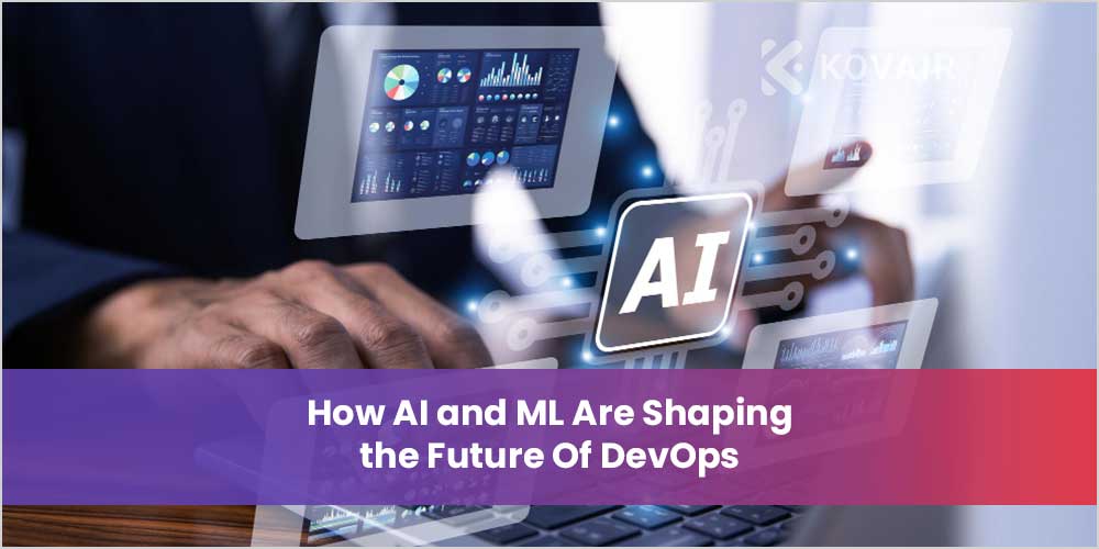 How AI and ML Are Shaping The Future Of DevOps - Kovair Blog